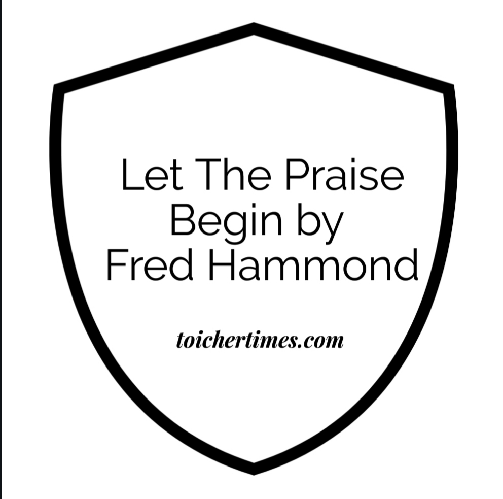 LET THE PRAISE BEGIN BY FRED HAMMOND